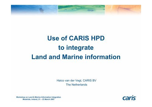 Use of CARIS HPD to integrate Land and Marine ... - EuroSDR