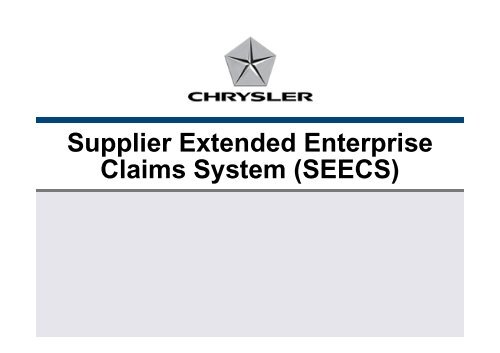 Supplier Extended Enterprise Claims System (SEECS) - Chrysler