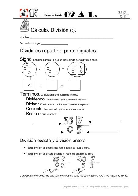 Cálculo. División (:). Dividir es repartir a partes iguales. : = 4