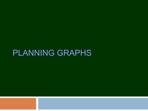 Planning: Part 3 Planning Graphs