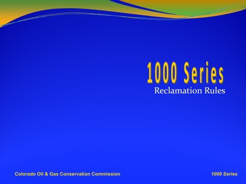 Reclamation - 1000 Series - Colorado Oil and Gas Conservation ...