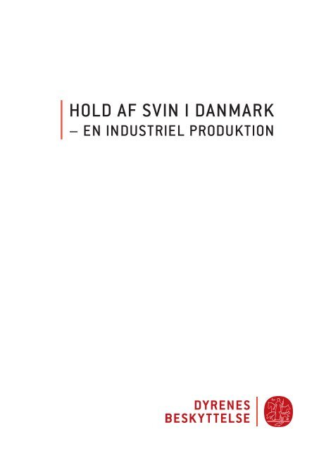 Hold af svin i Danmark - en industriel produktion - Dyrenes Beskyttelse