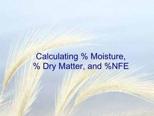Calculating % Moisture and % Dry Matter - Faculty.piercecollege.edu