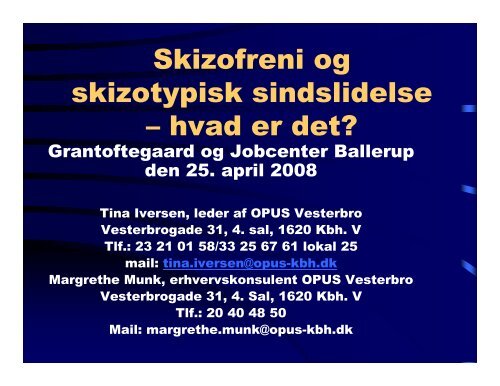 Oplæg ved Tina Iversen og Magrethe Munk OPUS - Grantoftegaard