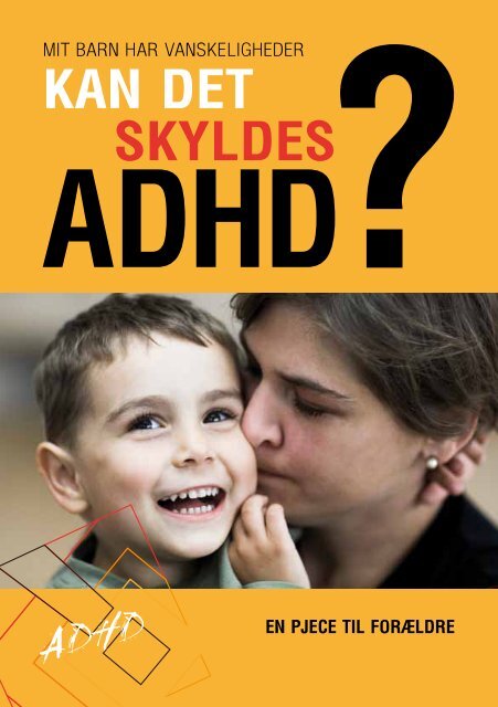 Mit barn har vanskeligheder, kan det skyldes ADHD? Mit barn har vanskeligheder, kan det skyldes ADHD?