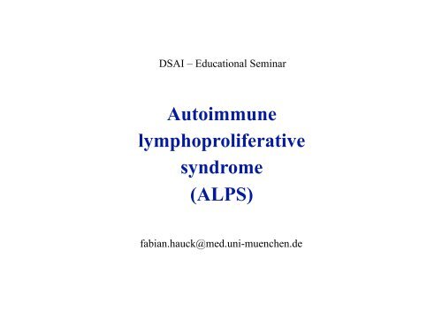 Autoimmune lymphoproliferative syndrome (ALPS)