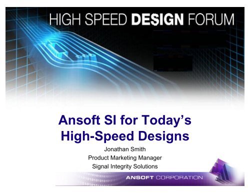 Presentation - Ansoft SI for Today's High-Speed Designs