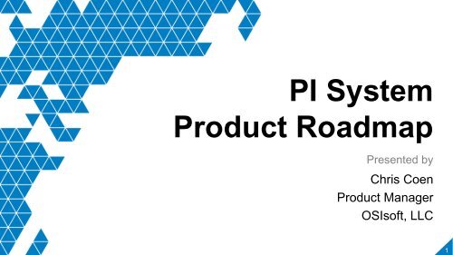 Pi system product roadmap - OSIsoft