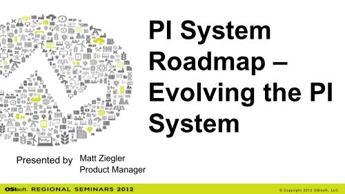 PI System Roadmap – Evolving the PI System - OSIsoft