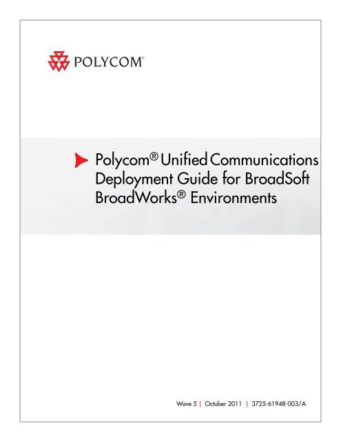 Polycom Unified Communications Deployment Guide for BroadSoft ...