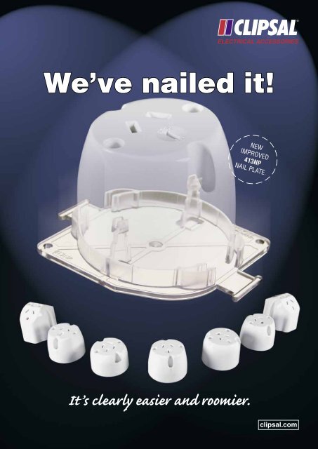 We've Nailed It. New, Improved 413NP Nail - Clipsal