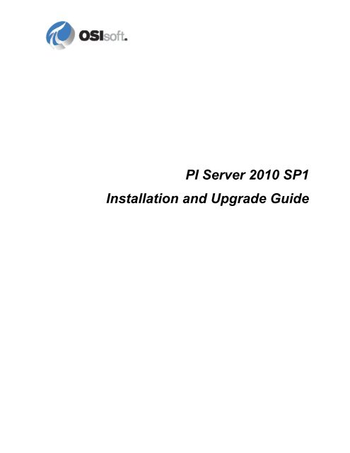 PI Server 2010 SP1 Installation and Upgrade Guide (English) - OSIsoft