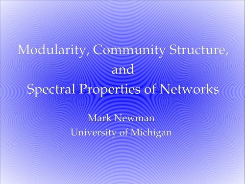 Modularity, Community Structure, and Spectral Properties of ... - VW