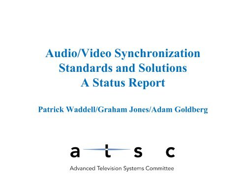 Audio/Video Synchronization Standards and Solutions A Status Report