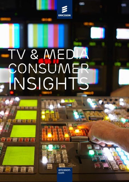 TV ANd MEdIA CONSUMER INSIghTS - Ericsson