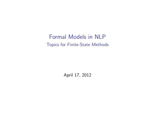 Formal Models In Nlp Topics For Finite State Methods