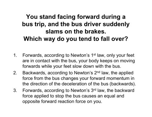 You stand facing forward during a bus trip, and the bus driver ...