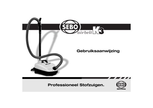 Professioneel Stofzuigen. Gebruiksaanwijzing - Sebo Nederland