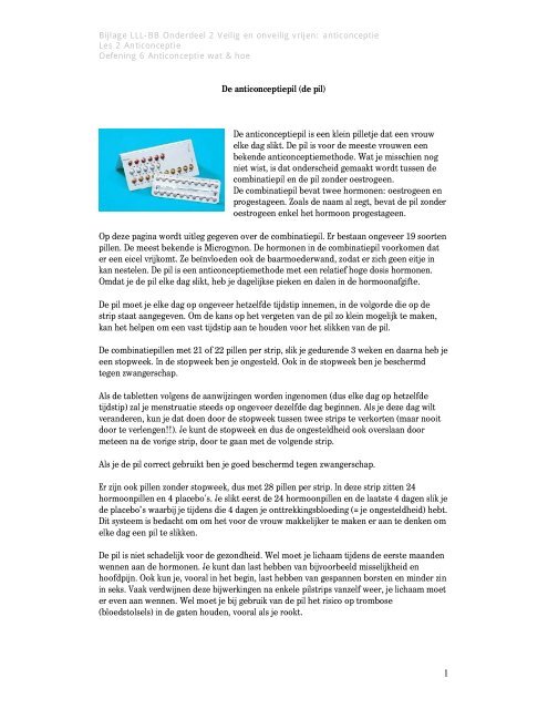 De anticonceptiepil (de pil) De anticonceptiepil is een klein pilletje ...