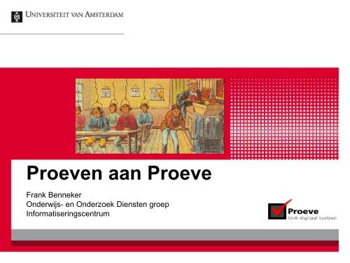 Presentatie Proeven aan Proeve, de ontwikkeling van een ...