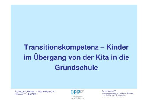 Transitionskompetenz – Kinder im Übergang von der Kita in die ... Transitionskompetenz – Kinder im Übergang von der Kita in die ...