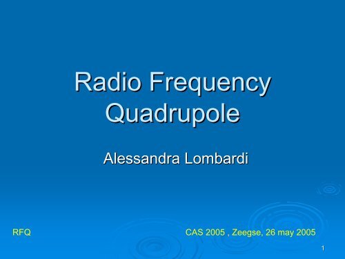 Radio Frequency Quadrupole - CERN Accelerator School