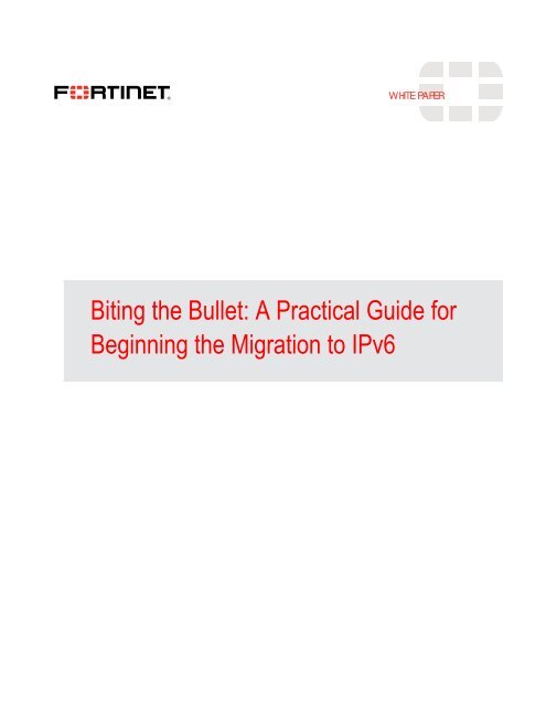A Practical Guide for Beginning the Migration to IPv6 - Fortinet