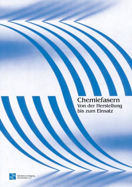 "Chemiefasern. Von der Herstellung bis zum Einsatz".