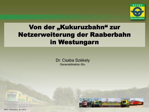 Von der Kukuruzbahn zur Netzerweiterung der Raaberbahn in ...