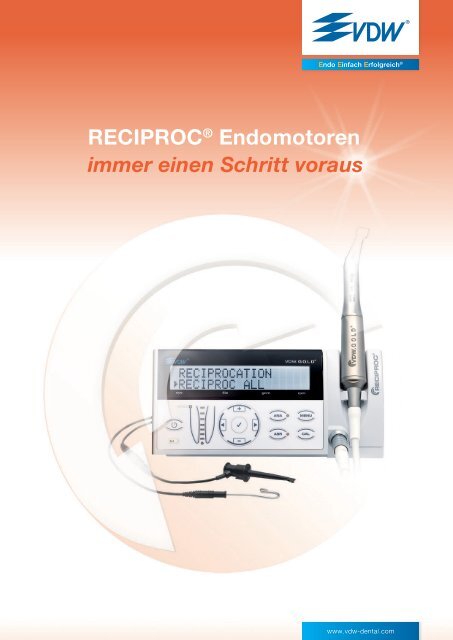 RECIPROC ® Endomotoren - immer einen Schritt ... - Vdw-dental.com