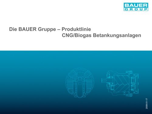 Die BAUER Gruppe –ProduktlinieCNG/Biogas ... - methaPUR