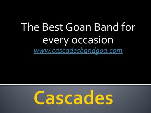 Cascades Band Goa : The Best Goan Band in Goa