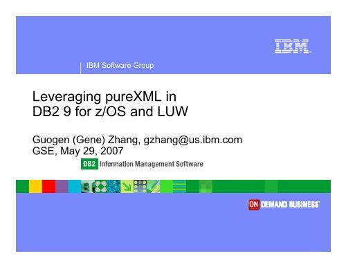 Leveraging pureXML in DB2 9 for z/OS and LUW - GSE Belux