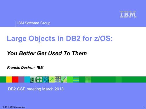 DB2 for z/OS LOB usage considerations - GSE Belux
