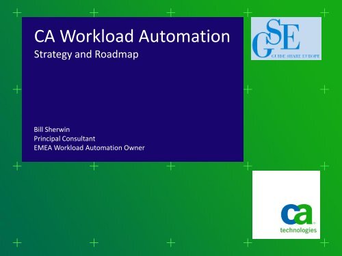CA Workload Automation Mainframe Strategy and ... - GSE Belux