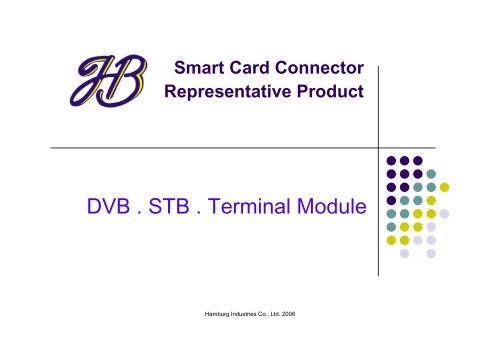 DVB . STB . Terminal Module - Hamburg Industries Co., Ltd.