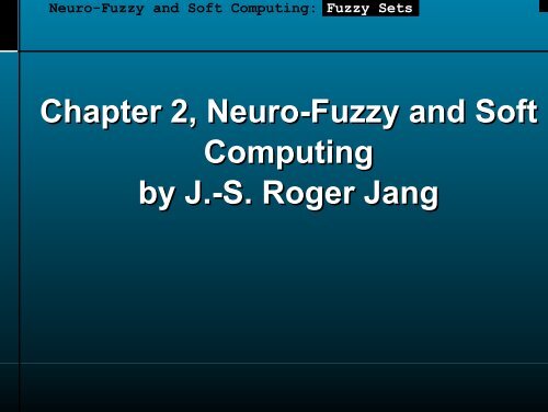 Neuro-Fuzzy and Soft Computing: Fuzzy Sets Neuro-Fuzzy and Soft Computing: Fuzzy Sets
