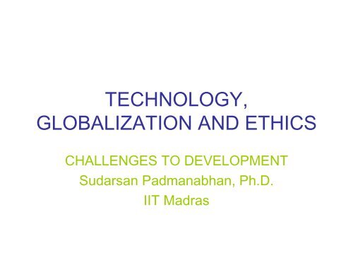 TECHNOLOGY, GLOBALIZATION AND ETHICS