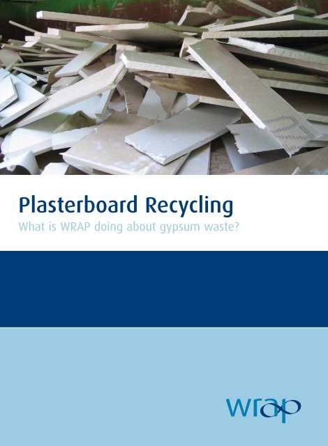 Plasterboard Recycling - What is WRAP doing about gypsum waste?