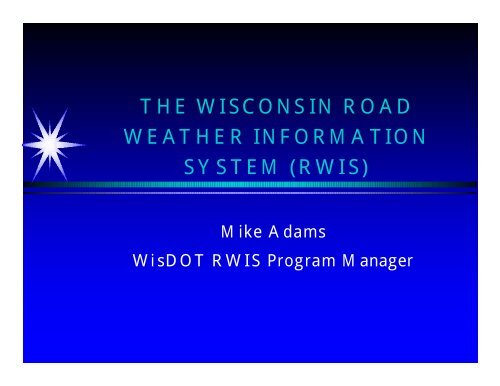 THE WISCONSIN ROAD WEATHER INFORMATION SYSTEM (RWIS)