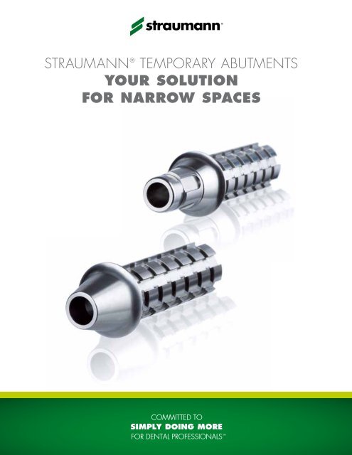 Straumann® temporary abutmentS YOUR SOLUTION FOR ...