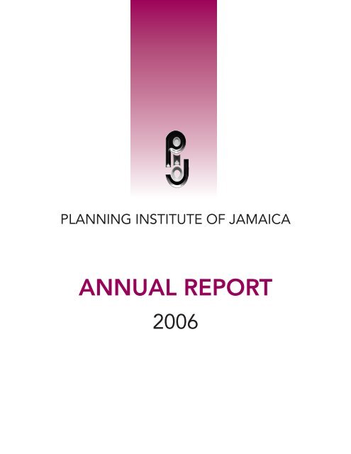 PIOJ Annual Report 2006 - Planning Institute of Jamaica