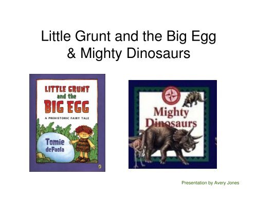 Little Grunt and the Big Egg & Mighty Dinosaurs