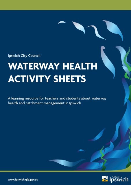 WATERWAY HEALTH ACTIVITY SHEETS - Ipswich City Council