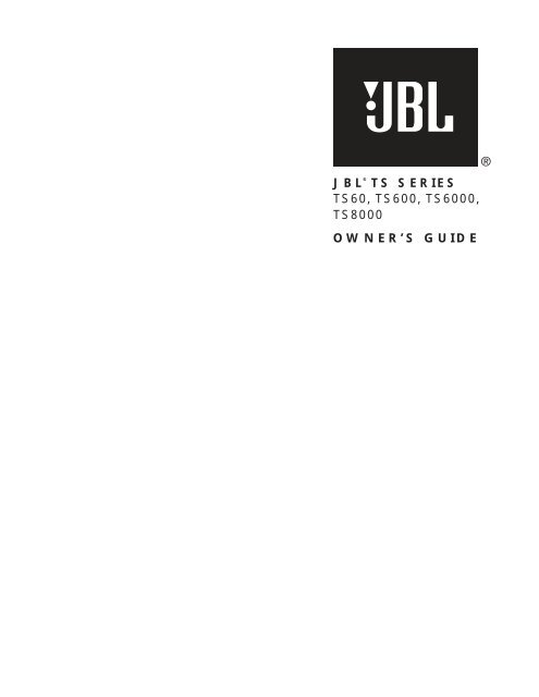jbl® ts series ts60, ts600, ts6000, ts8000 owner's guide - JBL.com