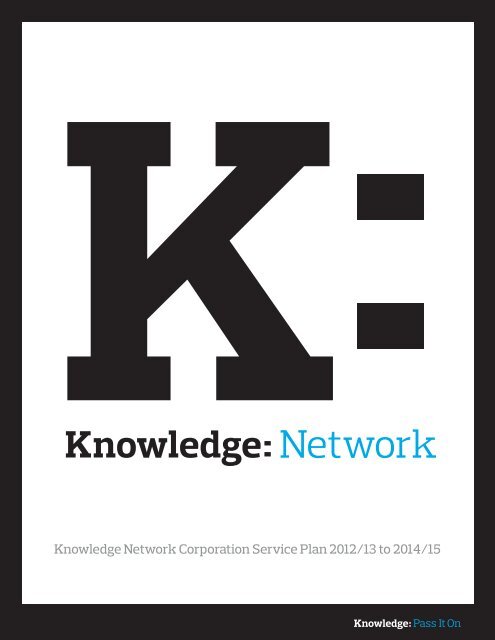 Knowledge Network Corporation Service Plan 2012/13 to 2014/15