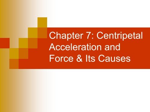 Chapter 7: Centripetal Acceleration and Force & Its Causes