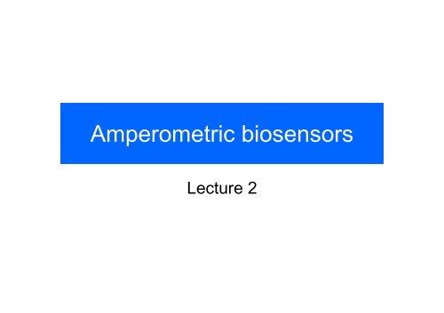 Electrochemical biosensors II: Voltammetry and Amperometric sensors