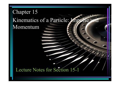 Chapter 15 Kinematics of a Particle: Impulse and Momentum