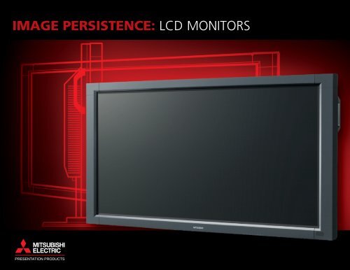 image persistence: lcd monitors - Mitsubishi Presentation Products